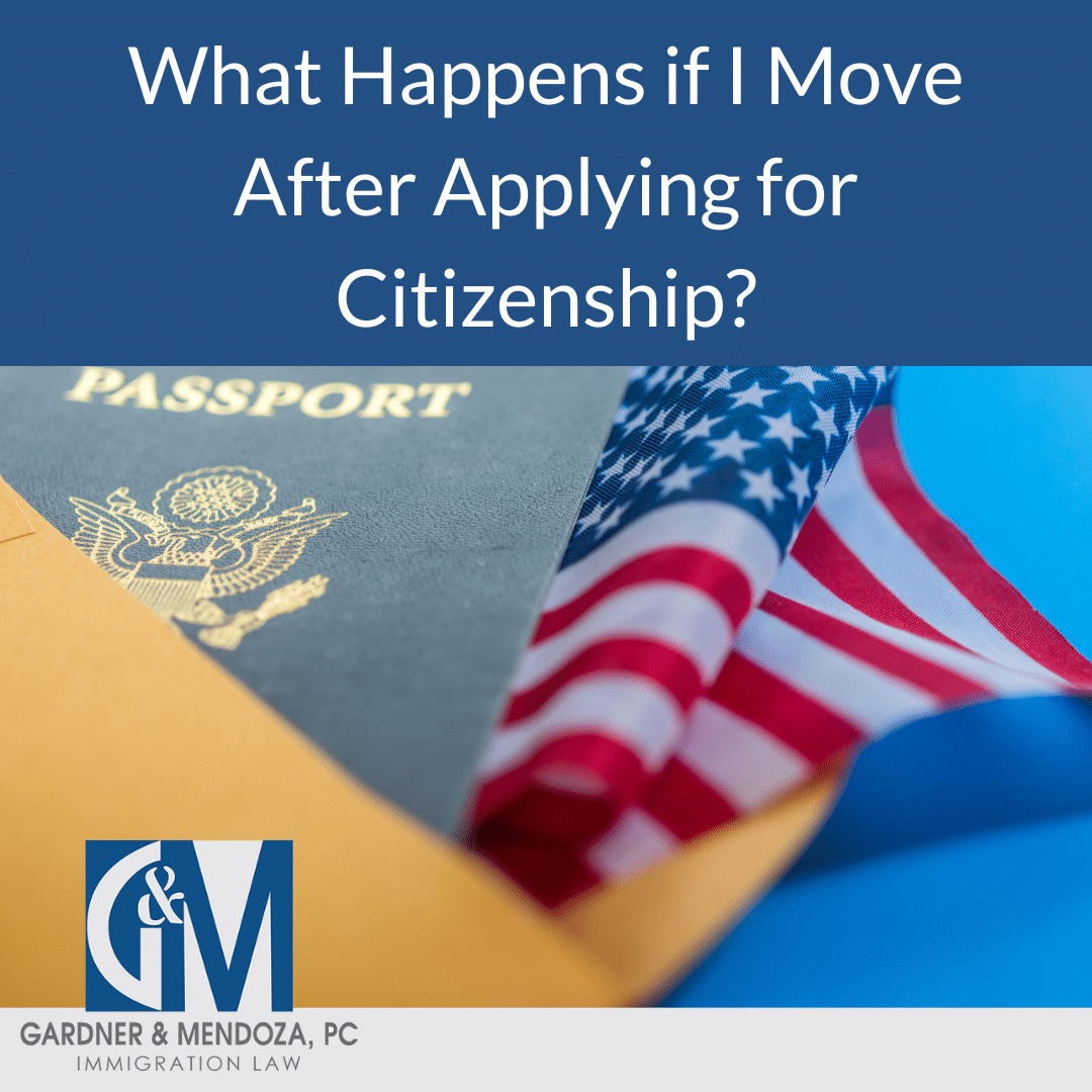 What Happens if I Move After Applying for Citizenship? - Virginia Beach - Gardner & Mendoza, PC